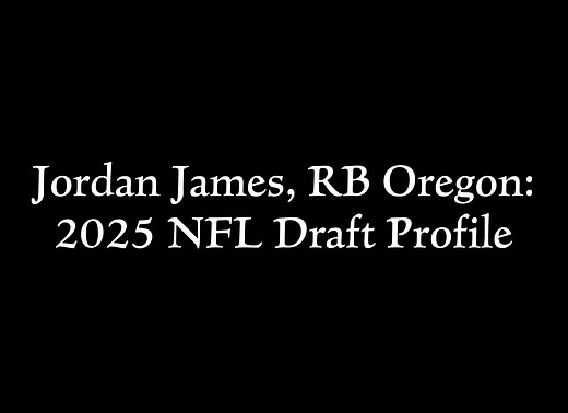Jordan James, Oregon: 2025 NFL Draft Profile & Scouting Report