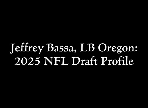 Jeffrey Bassa, Oregon: 2025 NFL Draft Profile & Scouting Report
