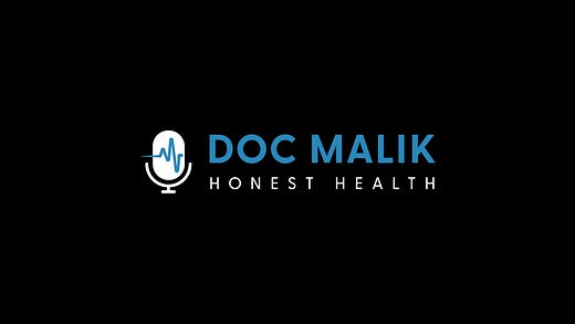 Doc Malik Honest Health Podcast | Substack