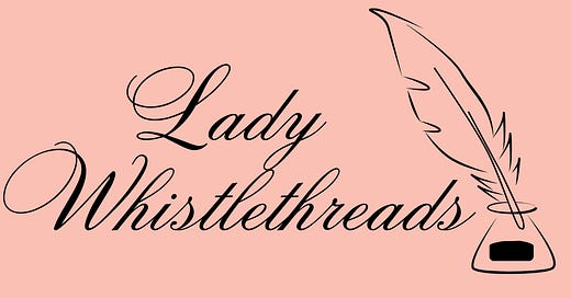 Lady Whistlethreads | Substack