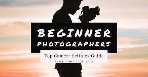 Essential Camera Settings for Beginners: A Complete Guide