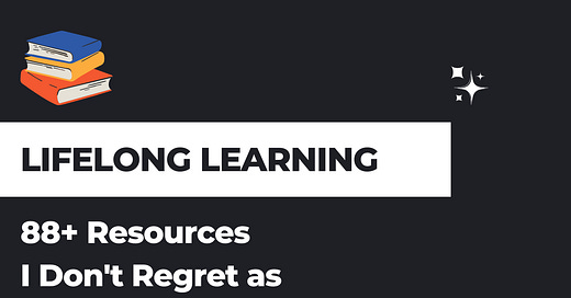Lifelong Learning: 88+ Resources I Don't Regret as a Senior Software Engineer