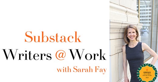 Substack Writers at Work with Sarah Fay | Substack