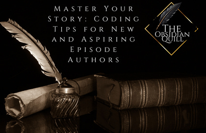 Master Your Story: Coding Tips for New and Aspiring Episode Authors