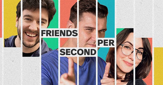 Friends Per Second | Substack