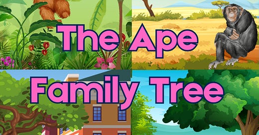 The Ape Family Tree - by Hannah Rose - Animal Anthology