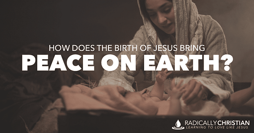 How Does the Birth of Jesus Bring Peace on Earth?