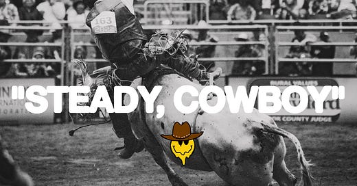 "STEADY, COWBOY" | Garrett King | Substack