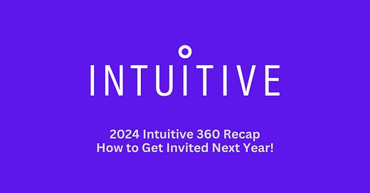 2024 Intuitive 360 Recap: Highlights & How to Get Invited Next Year