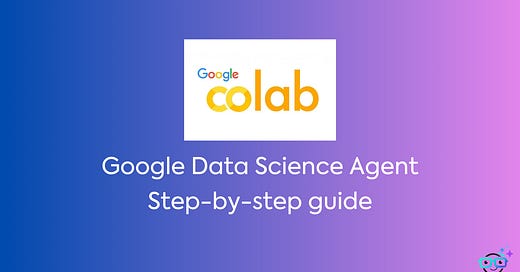 Step-by-Step Guide : Data Science Agent in Google Colab. Simply Awesome