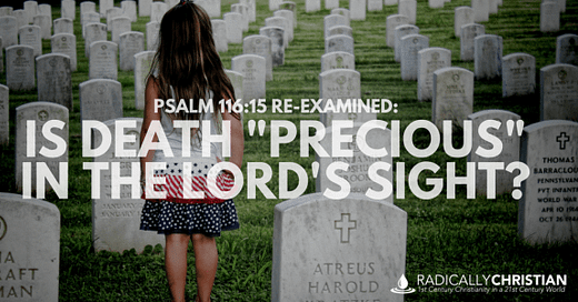 Psalm 116:15 Re-Examined: Is Death “Precious” in the Lord’s Sight?