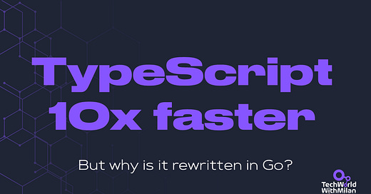 Trends #7: TypeScript is getting 10x faster!