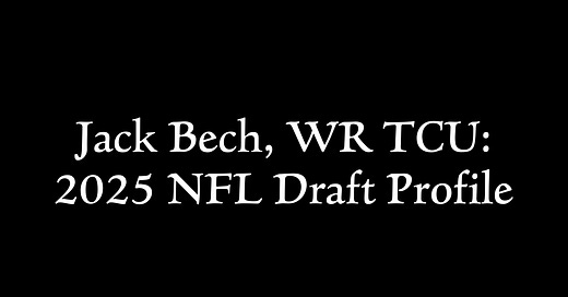 Jack Bech, TCU: 2025 NFL Draft Profile & Scouting Report