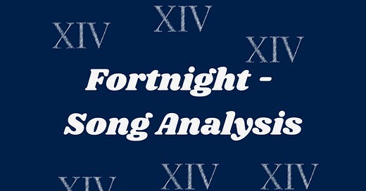 Fortnight - Song Analysis - by Daniella - Swiftea