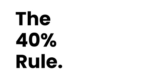 The 40% Rule. - by pathsofstoicism