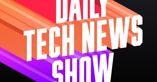 Daily Tech News Show - Briefing | Tom Merritt | Substack