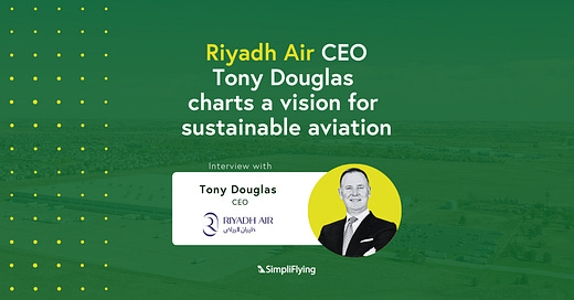Riyadh Air CEO Tony Douglas charts a vision for sustainable aviation