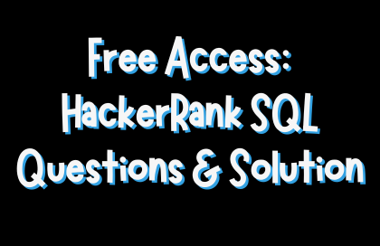 Free Access: HackerRank SQL Solution - by Adityaraj Ray