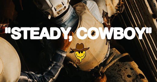 "STEADY, COWBOY" | Garrett King | Substack