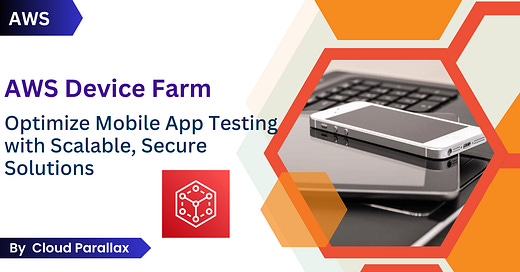 AWS Device Farm Optimize Mobile App Testing with Scalable, Secure ...