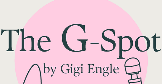 The G-Spot by Gigi Engle | Substack