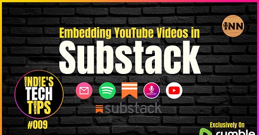 Indie's Tech Tips: YouTube Video Embedding Tricks in Substack