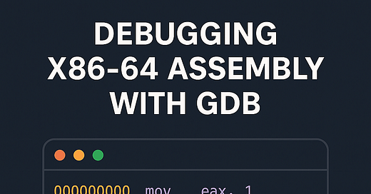 Debugging X86-64 Assembly with GDB - by Abhinav Upadhyay Debugging X86-64 Assembly with GDB - by Abhinav Upadhyay