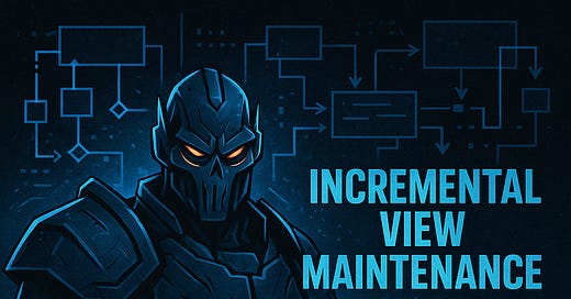 Everything You Need to Know About Incremental View Maintenance