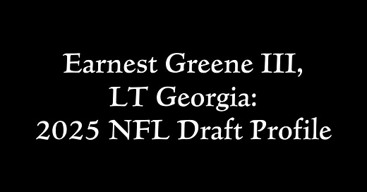 Earnest Greene III, Georgia: 2025 NFL Draft Profile & Scouting Report