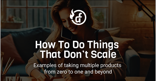 How To Do Things That Don’t Scale - by Adam Fishman