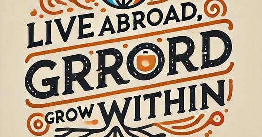 Live Abroad, Grow Within | mindful migrant | Substack
