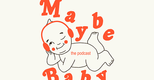 Maybe Baby | Haley Nahman | Substack