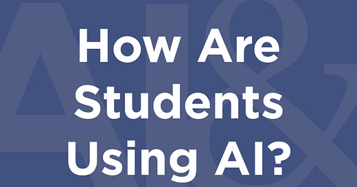 How Are Students Using AI? - by Annette Vee
