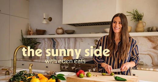 the sunny side with eden eats | Eden Grinshpan | Substack