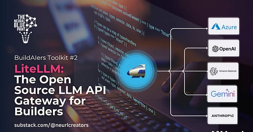 LiteLLM—The Open Source LLM API Gateway for AI Builders 🔌