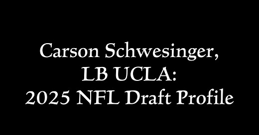 Carson Schwesinger, UCLA: 2025 NFL Draft Profile & Scouting Report
