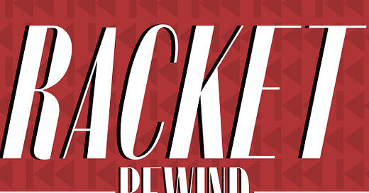 Racket Rewind - by Racket Staff - Racket News
