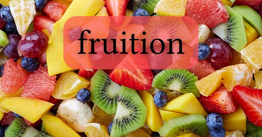 Are "fruit" and "fruition" related?