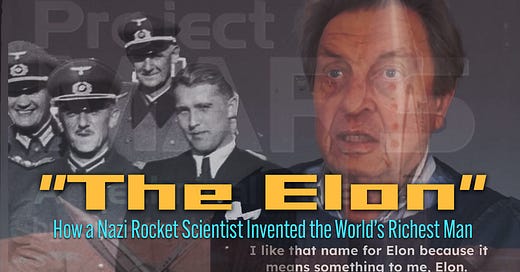 “The Elon”: How a Nazi Rocket Scientist Invented the World’s Richest Man