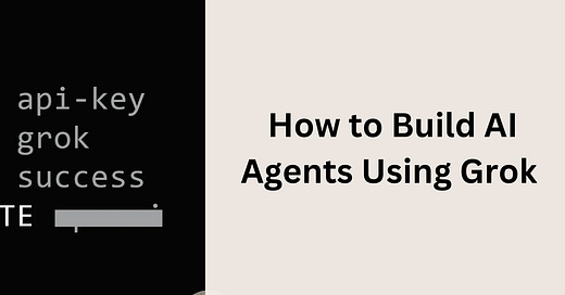How to Build AI Agents Using Grok API - by Stepan Ikaev