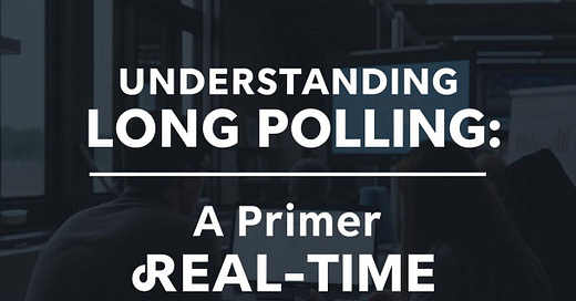 Understanding Long Polling: A Primer on Real-time Communication
