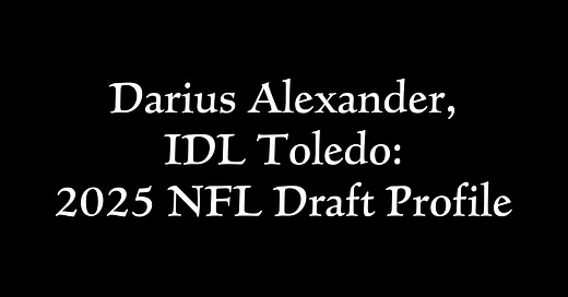 Darius Alexander, Toledo: 2025 NFL Draft Profile & Scouting Report