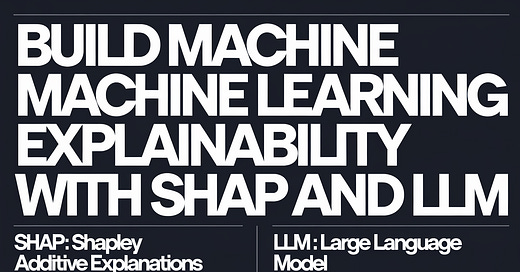 Build Machine Learning Explainability Explainer with SHAP and LLM