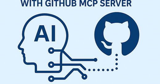 Setting Up the GitHub MCP Server - by Suraj Anand