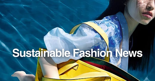 Week/End: Sustainable Fashion News | Sustainable Fashion Forum | Substack