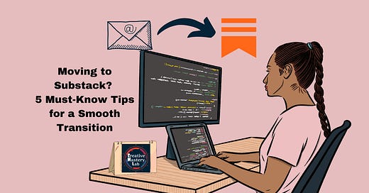 Moving to Substack? 5 Must-Know Tips for a Smooth Transition