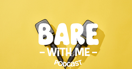 BAREwithMePod | BARE with Me Podcast | Substack