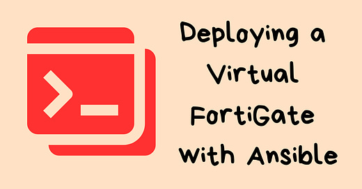 Deploying a Virtual FortiGate with Ansible - by Danny Wells