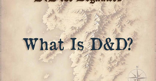 What Is D&D? - by Mike Morgan - D&D for Beginners