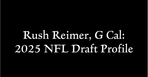 Rush Reimer, Cal: 2025 NFL Draft Profile & Scouting Report